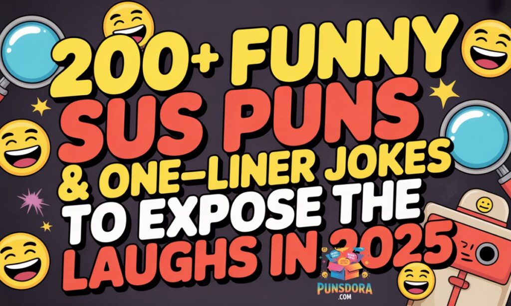 200+ Funny Sus Puns & One-Liner Jokes to Expose the Laughs in 2025 😂🚨